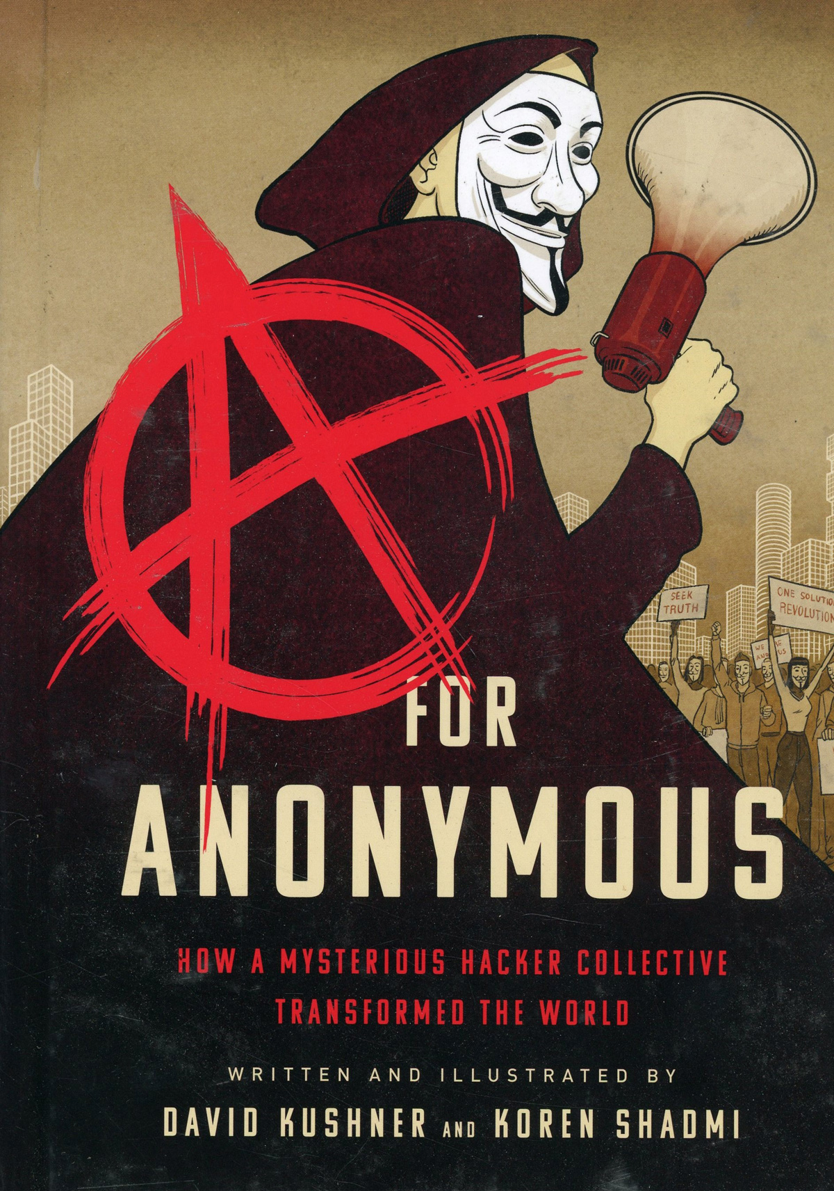 A For Anonymous How A Mysterious Hacker Collective Transformed The World HC A For Anonymous How A Mysterious Hacker Collective Transformed The World HC